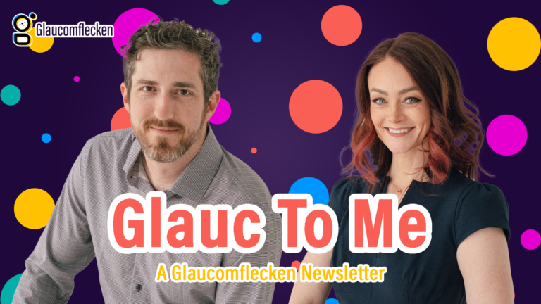 Glauc To Me: A Glaucomflecken Newsletter - Glaucomflecken